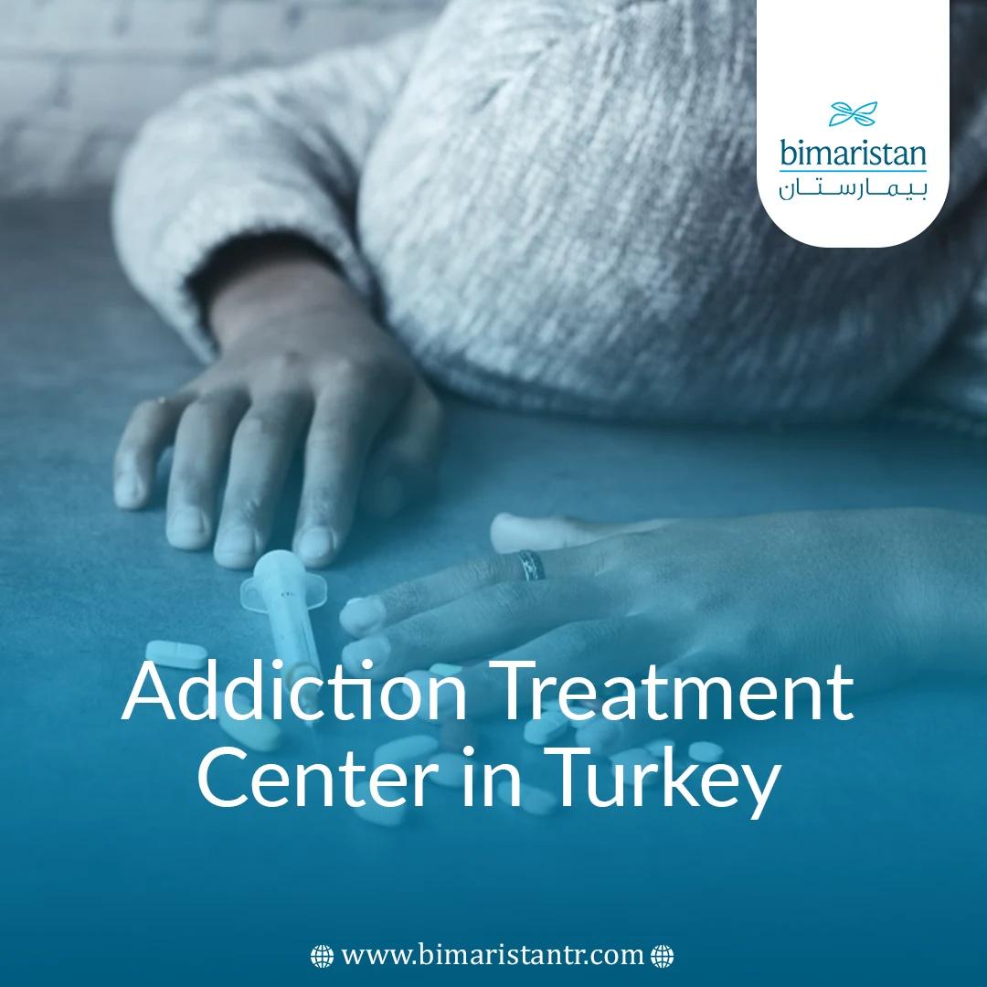 Addiction Treatment Center in Turkey 2025 - بيمارستان