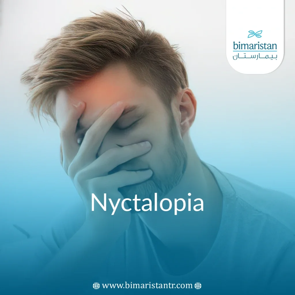 Nyctalopia Causes and Treatment in Turkey - Bimaristan