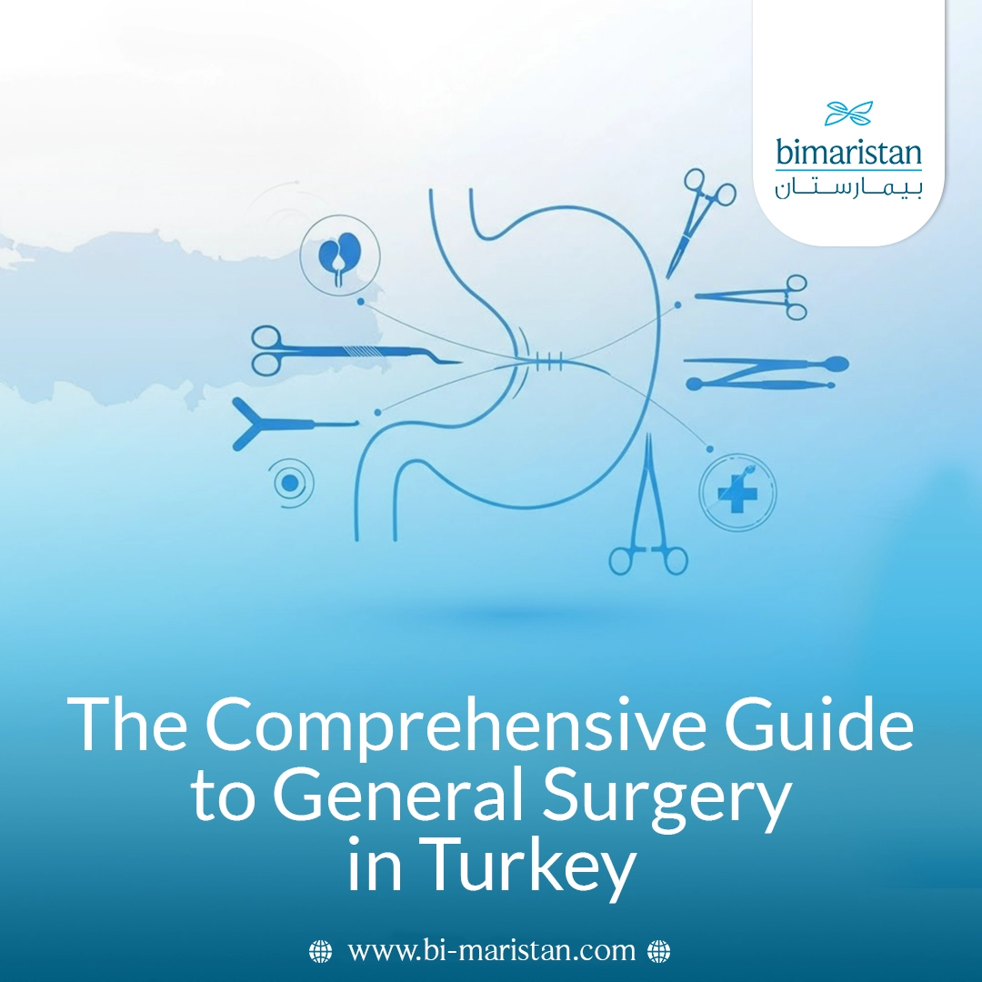 The Comprehensive Guide to general Surgery in Turkey